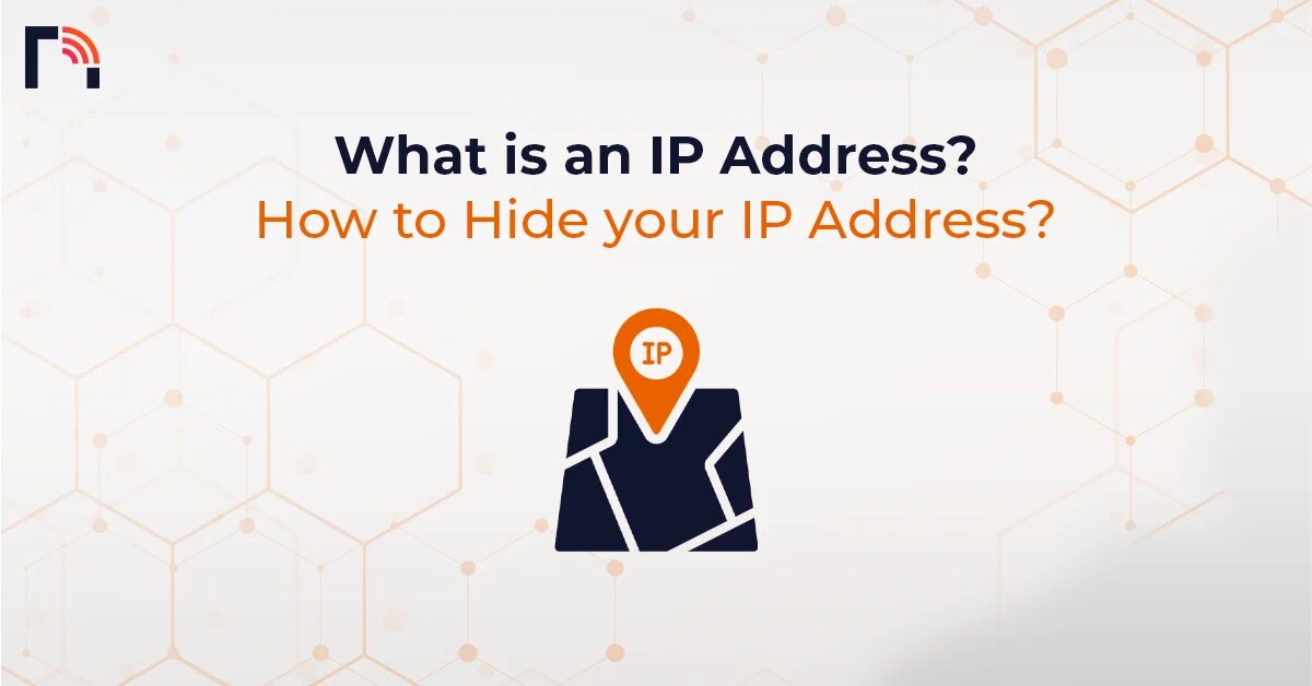 What Is An IP Address? How to Hide Your IP Address in 2025?